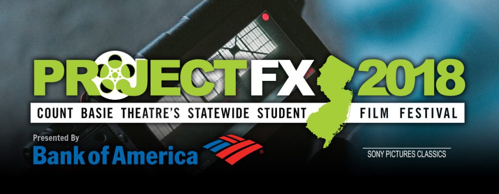PROJECT FX, the Count Basie Theatre's statewide student film festival ...