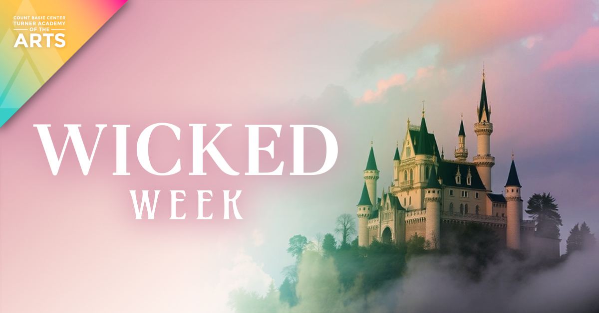 Wicked-Week-Ages-8-12-WEEK-1-Summer-2025 - Count Basie Center for the Arts